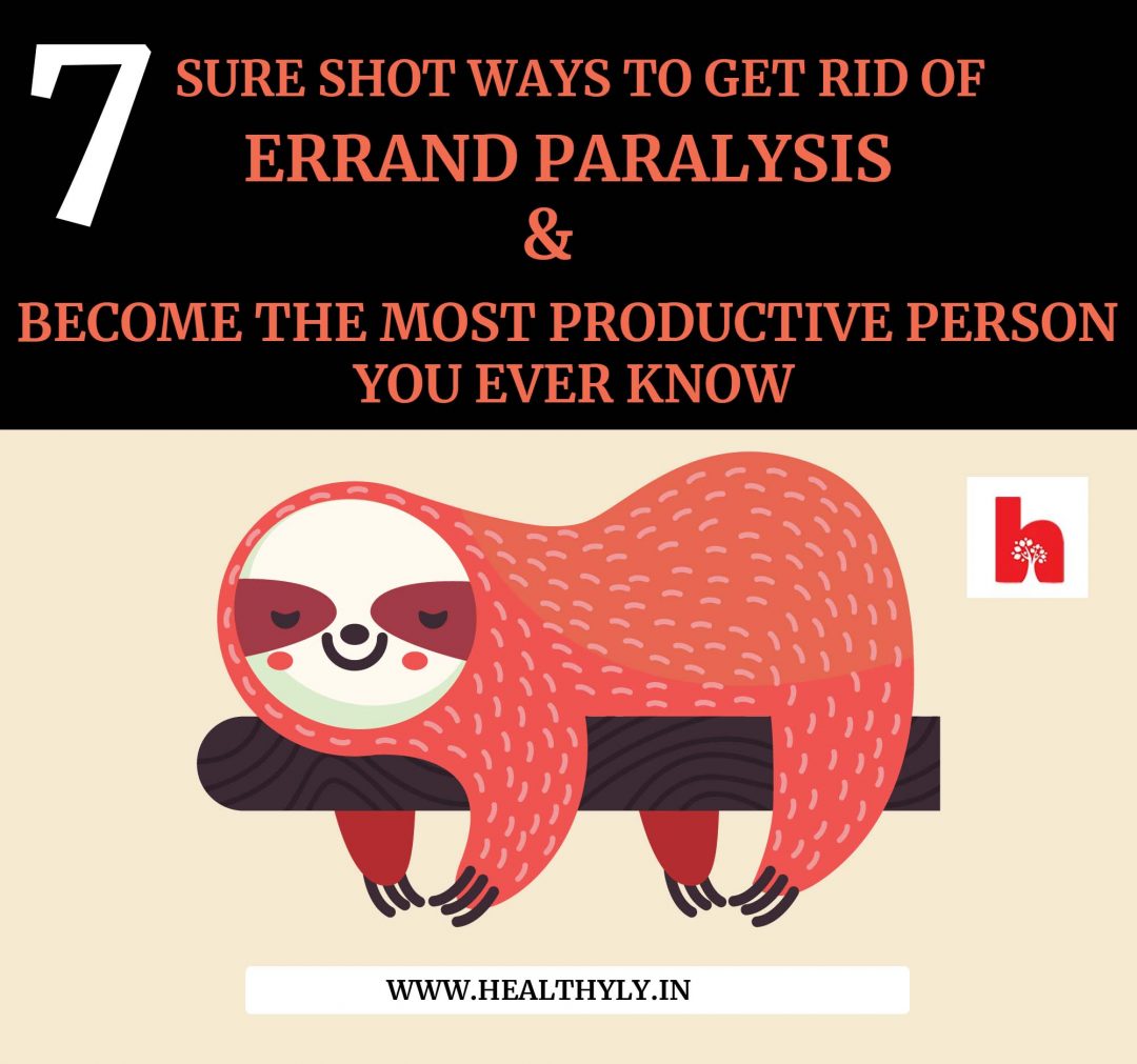 Errands Paralysis- 7 ways to treat it & become more productive| Healthyly